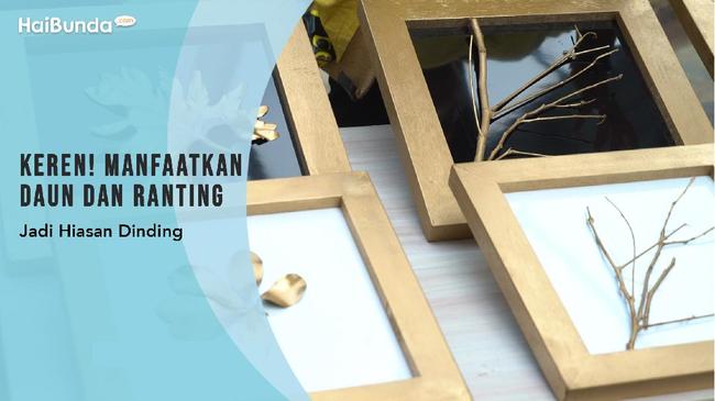 Keren! Manfaatkan Daun dan Ranting Jadi Hiasan Dinding