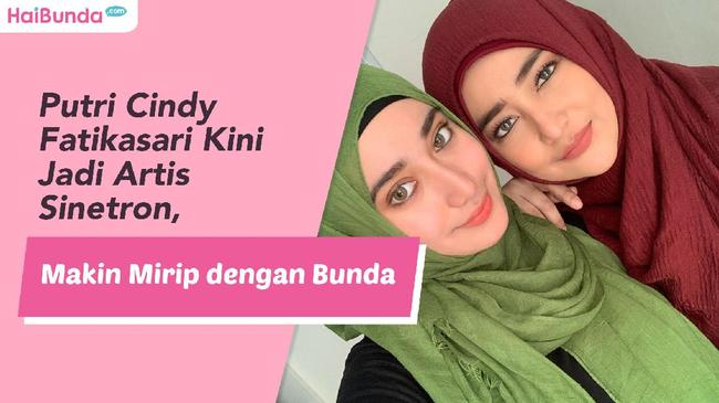 Putri Cindy Fatikasari Kini Jadi Artis Sinetron, Makin Mirip dengan Bunda