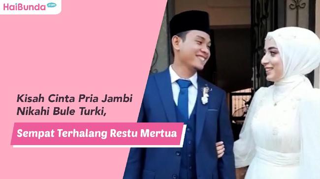 Kisah Cinta Pria Jambi Nikahi Bule Turki, Sempat Terhalang Restu Mertua
