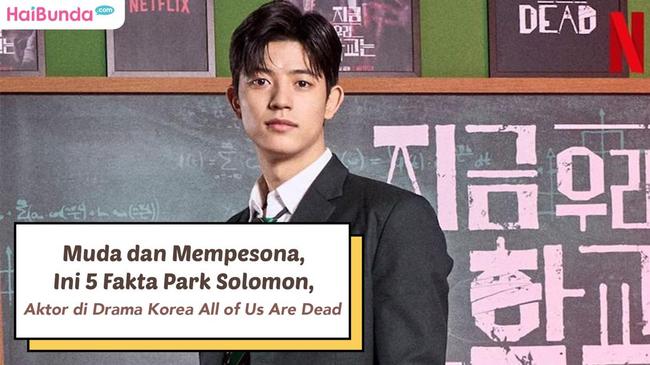 Muda dan Mempesona, Ini 5 Fakta Park Solomon, Aktor di Drama Korea All ...