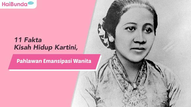 11 Fakta Kisah Hidup Kartini Pahlawan Emansipasi Wanita