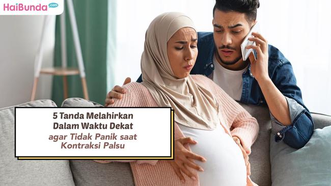 5 Tanda Melahirkan Dalam Waktu Dekat agar Tidak Panik saat Kontraksi Palsu