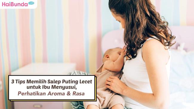 3 Tips Memilih Salep Puting Lecet untuk Ibu Menyusui, Perhatikan Aroma ...