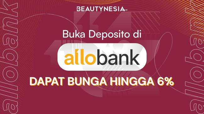 Aman dan Pasti Untung, Buka Deposito di Allo Bank Dapat Bunga Hingga 6%