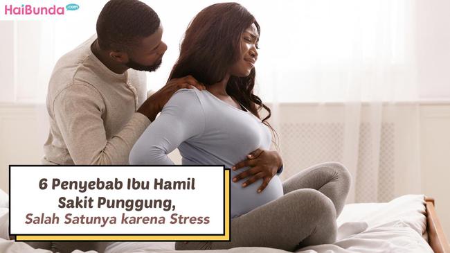 6 Penyebab Ibu Hamil Sakit Punggung, Salah Satunya karena Stress