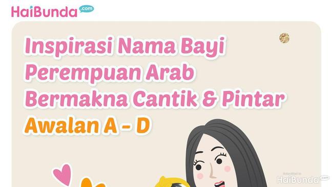 Inspirasi Nama Bayi Perempuan Arab Bermakna Cantik & Pintar Awalan A-D