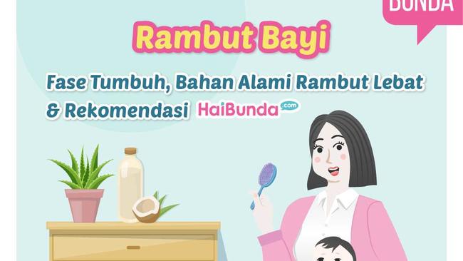 Rambut Bayi: Fase Tumbuh, Perawatan Alami & Rekomendasi Hair Oil HaiBunda