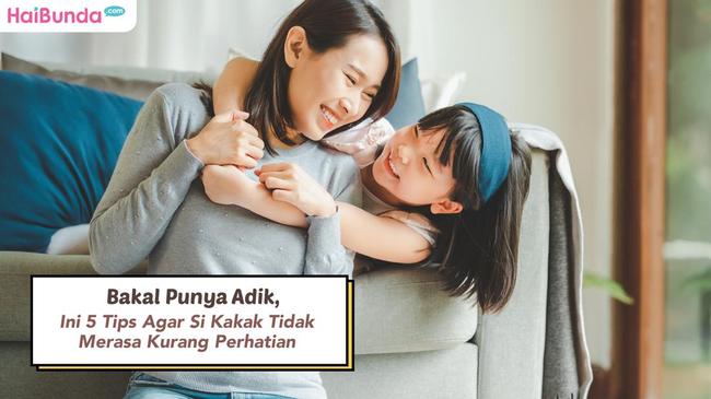 Bakal Punya Adik, Ini 5 Tips Agar Si Kakak Tidak Merasa Kurang Perhatian