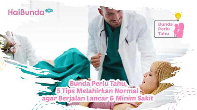 Bunda Perlu Tahu, 5 Tips Melahirkan Normal agar Berjalan Lancar & Minim ...