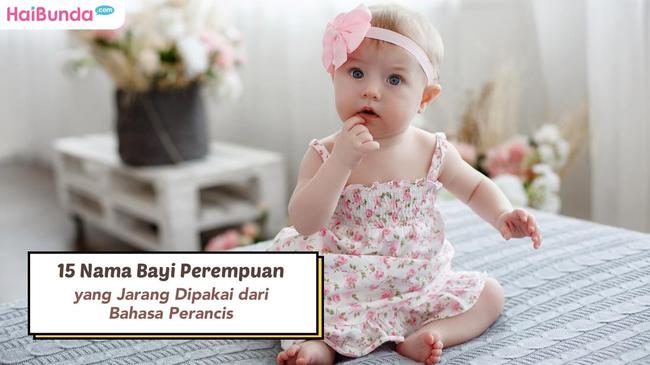 15 Nama Bayi Perempuan yang Jarang Dipakai dari Bahasa Perancis