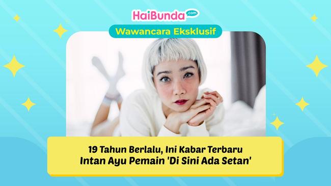 19 Tahun Berlalu, Ini Kabar Terbaru Intan Ayu Pemain 'Di Sini Ada Setan'