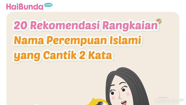 20 Rekomendasi Rangkaian Nama Bayi Perempuan Islami yang Cantik 2 Kata