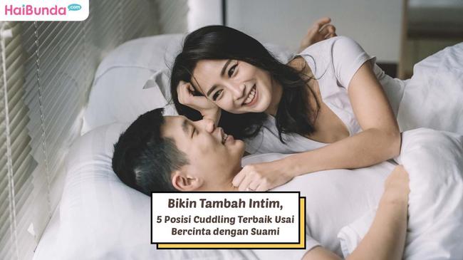 Bikin Tambah Intim, 5 Posisi Cuddling Terbaik Usai Bercinta dengan Suami