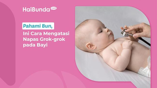 Pahami Bun, Ini Cara Mengeluarkan Dahak yang Aman dan Mengatasi Napas Grok-grok pada Bayi