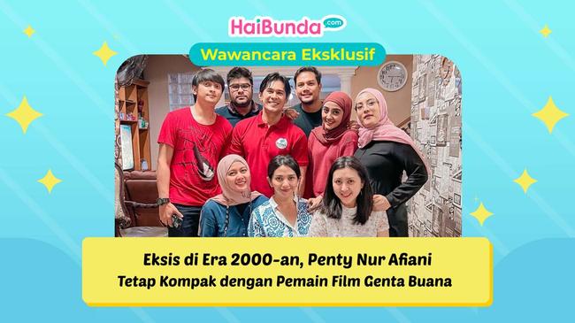 Eksis di Era 2000-an, Penty Nur Afiani Tetap Kompak dengan Pemain Film Genta Buana