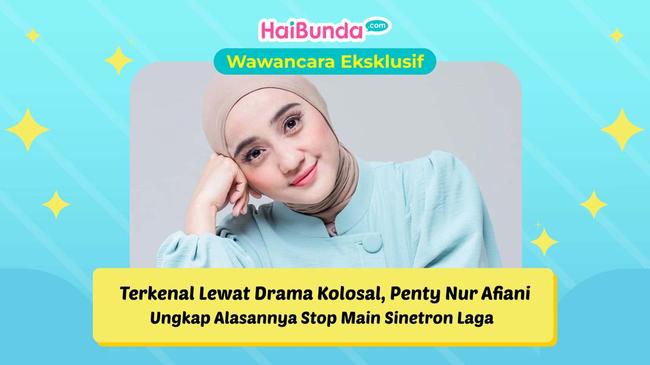 Terkenal Lewat Drama Kolosal, Penty Nur Afiani Ungkap Alasannya Stop ...