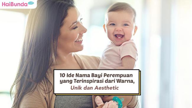 10 Ide Nama Bayi Perempuan yang Terinspirasi dari Warna, Unik dan Aesthetic