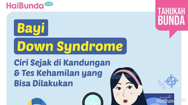 Bayi Down Syndrome: Ciri Sejak di Kandungan & Tes Kehamilan yang Bisa ...