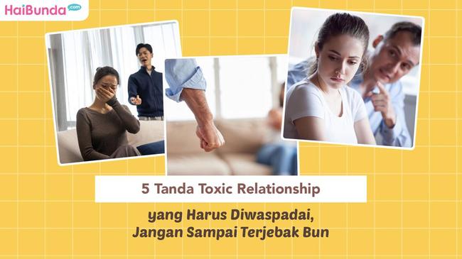 5 Tanda Toxic Relationship yang Harus Diwaspadai, Jangan Sampai ...