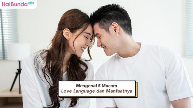 Mengenal 5 Macam Love Language dan Manfaatnya, Kunci Hubungan Harmonis