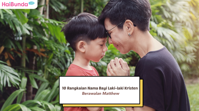 10 Rangkaian Nama Bayi Laki-laki Kristen Berawalan Matthew 10 Rangkaian Nama Bayi Laki-laki Kristen Berawalan Matthew