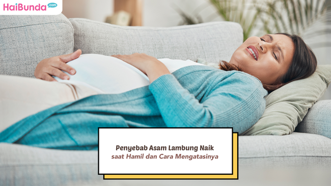 Kenali Bun, Ini Penyebab Asam Lambung Naik saat Hamil dan Cara Mengatasinya