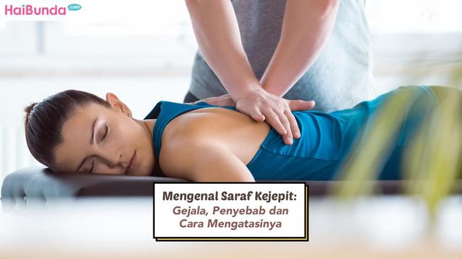 Mengenal Saraf Kejepit: Gejala, Penyebab dan Cara Mengatasinya