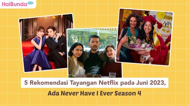 5 Rekomendasi Tayangan Netflix pada Juni 2023, Ada Never Have I Ever Season 4