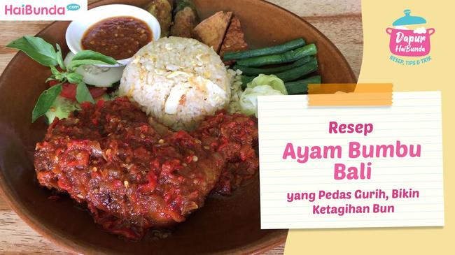 Resep Ayam Bumbu Bali yang Pedas Gurih, Bikin Ketagihan Bun
