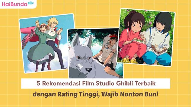 5 Rekomendasi Film Studio Ghibli Terbaik dengan Rating Tinggi, Wajib Nonton Bun!
