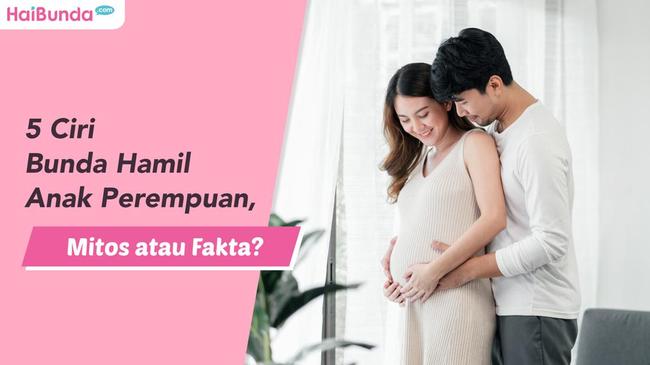 5 Ciri Bunda Hamil Anak Perempuan, Mitos atau Fakta?