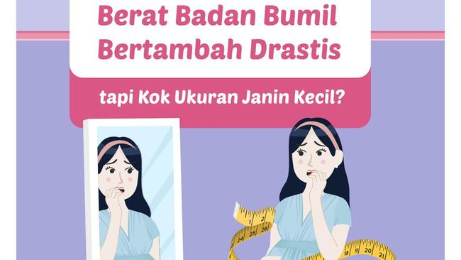 Berat Badan Bumil Bertambah Drastis tapi Kok Ukuran Janin Kecil?