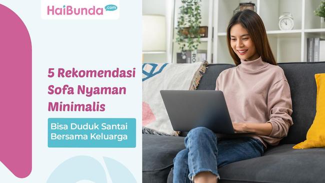 5 Rekomendasi Sofa Nyaman Minimalis, Bisa Duduk Santai Bersama Keluarga