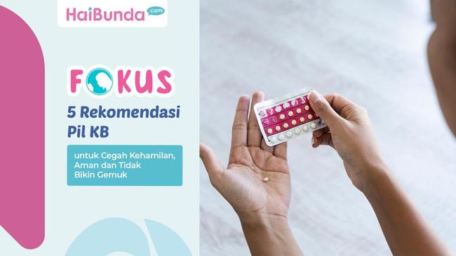 5 Rekomendasi Pil KB untuk Cegah Kehamilan, Aman dan Tidak Bikin Gemuk