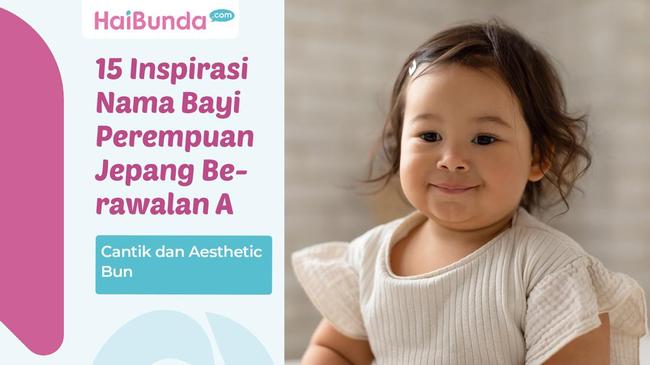 15 Inspirasi Nama Bayi Perempuan Jepang Berawalan A, Cantik dan ...