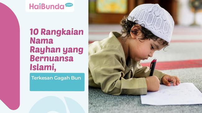 10 Rangkaian Nama Rayhan yang Bernuansa Islami, Terkesan Gagah Bun