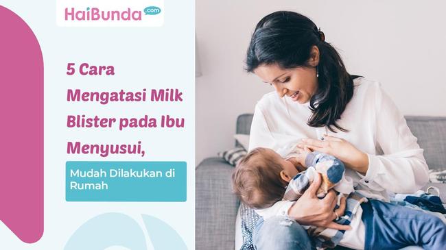 5 Cara Mengatasi Milk Blister pada Ibu Menyusui, Mudah Dilakukan di Rumah