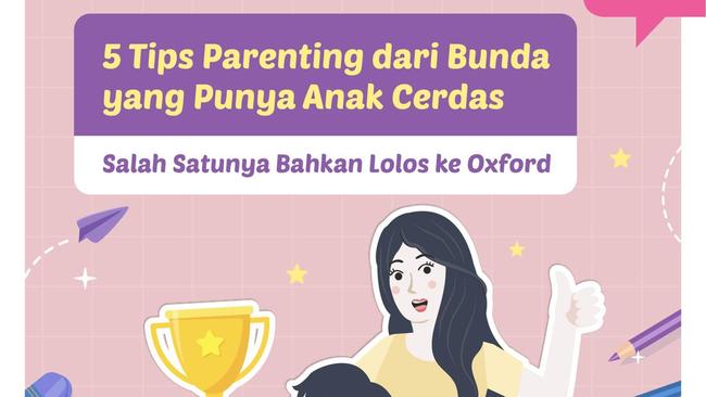 5 Tips Parenting dari Bunda yang Punya Anak Cerdas, Salah Satunya Bahkan Lolos ke Oxford