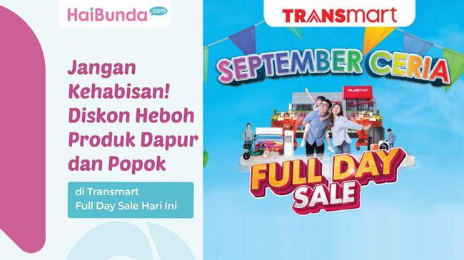 Jangan Kehabisan! Diskon Heboh Produk Dapur dan Popok di Transmart Full Day Sale Hari Ini
