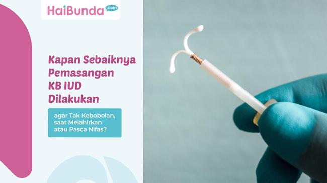 Kapan Sebaiknya Pemasangan KB IUD Dilakukan agar Tak Kebobolan, saat ...