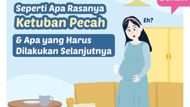 Seperti Apa Rasanya Ketuban Pecah & Apa yang Harus Dilakukan Selanjutnya