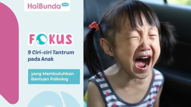 Perhatikan Bun, 9 Ciri-ciri Tantrum pada Anak yang Membutuhkan Bantuan ...