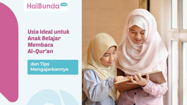 Usia Ideal untuk Anak Belajar Membaca Al-Qur'an dan Tips Mengajarkannya