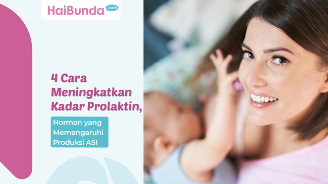 4 Cara Meningkatkan Kadar Prolaktin, Hormon yang Memengaruhi Produksi ASI