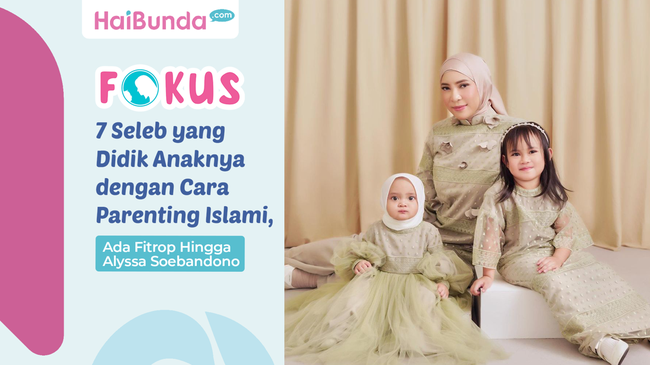 7 Seleb yang Didik Anaknya dengan Cara Parenting Islami, Ada Fitrop ...