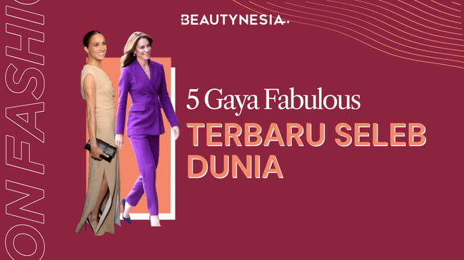 5 Gaya Fabulous Terbaru Seleb Dunia, Ada Kate Middleton dan Meghan Markle