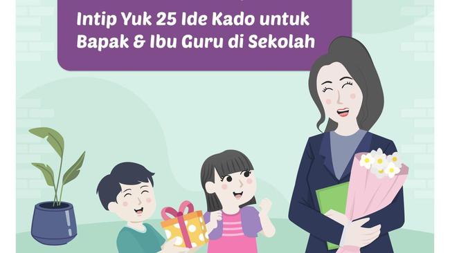 Sambut Hari Guru, Bun! Intip Yuk 25 Ide Kado untuk Bapak dan Ibu Guru di Sekolah