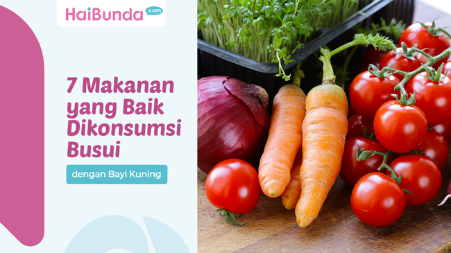 7 Makanan yang Baik Dikonsumsi Busui dengan Bayi Kuning