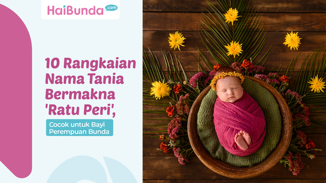 10 Rangkaian Nama Tania Bermakna 'Ratu Peri', Cocok untuk Bayi ... 10 Rangkaian Nama Tania Bermakna 'Ratu Peri', Cocok untuk Bayi ...