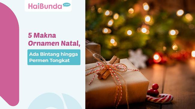 5 Makna Ornamen Natal, Ada Bintang hingga Permen Tongkat